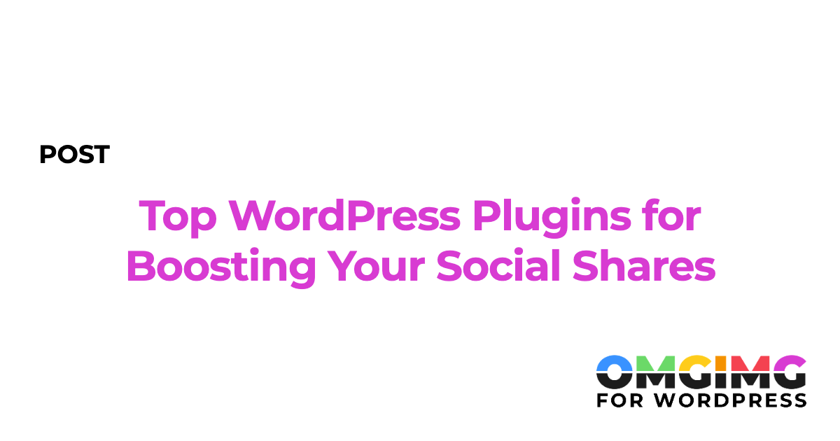 Top WordPress Plugins for Boosting Your Social Shares