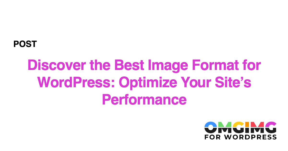 Discover the Best Image Format for WordPress: Optimize Your Site's