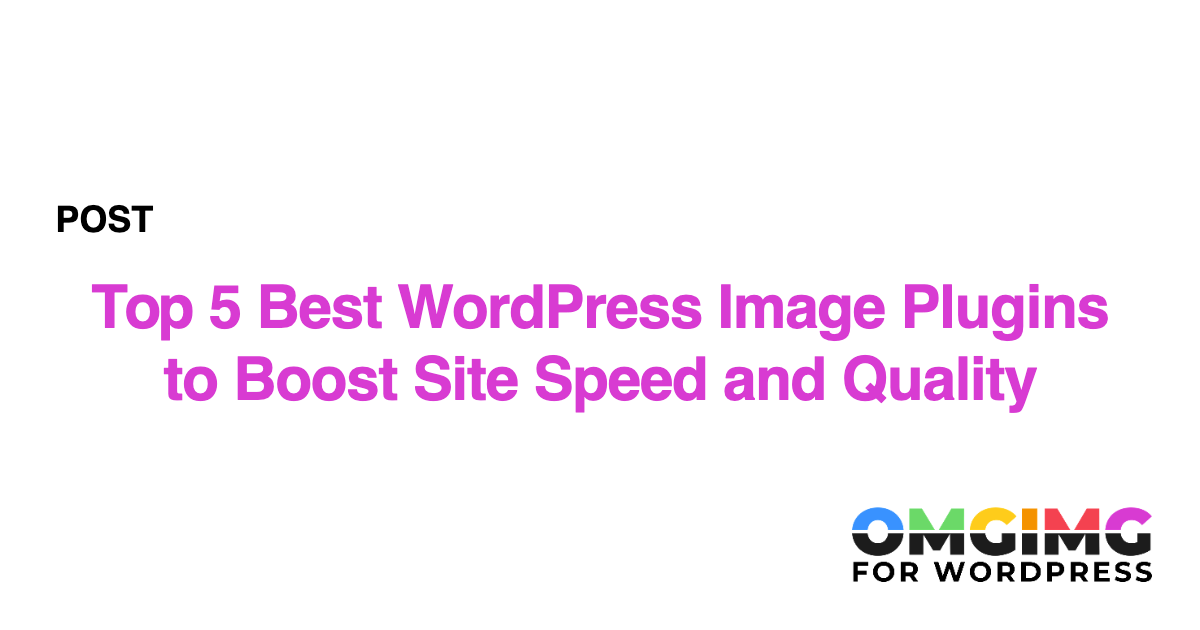 Top 5 Best WordPress Image Plugins to Boost Site Speed and Quality