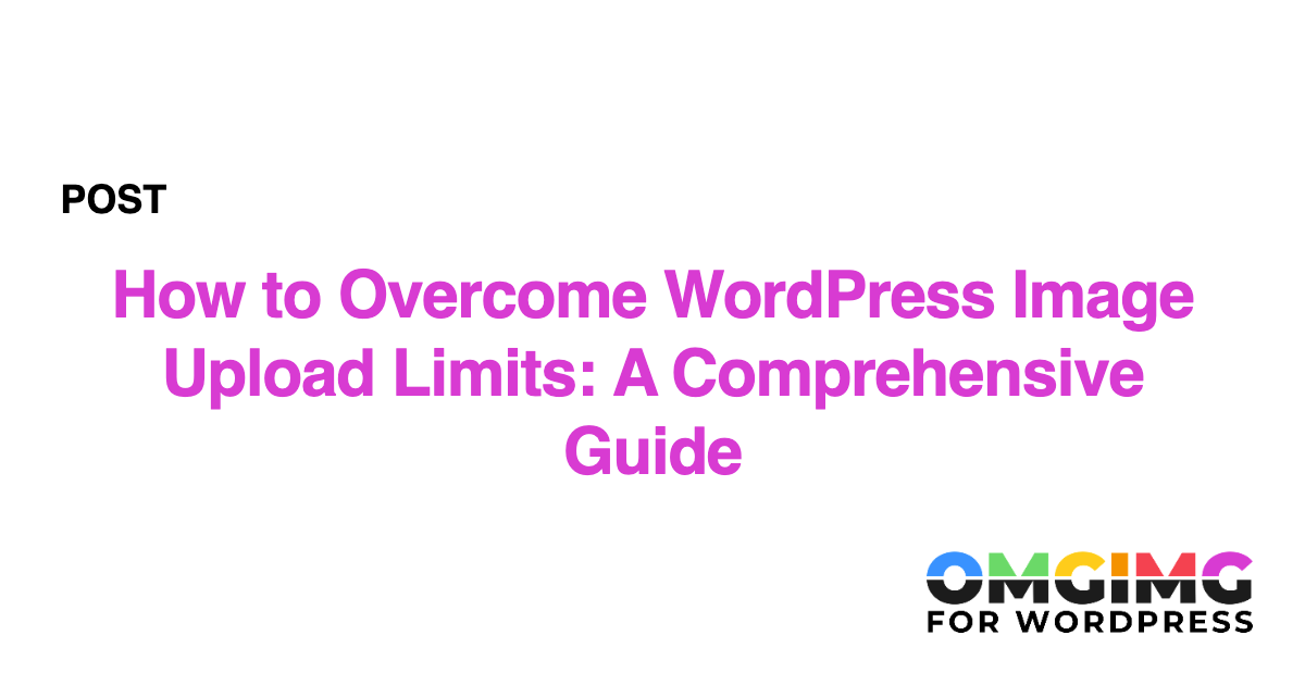 How to Overcome WordPress Image Upload Limits: A Comprehensive Guide