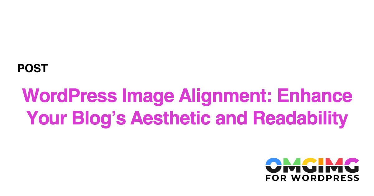 WordPress Image Alignment: Enhance Your Blog's Aesthetic and