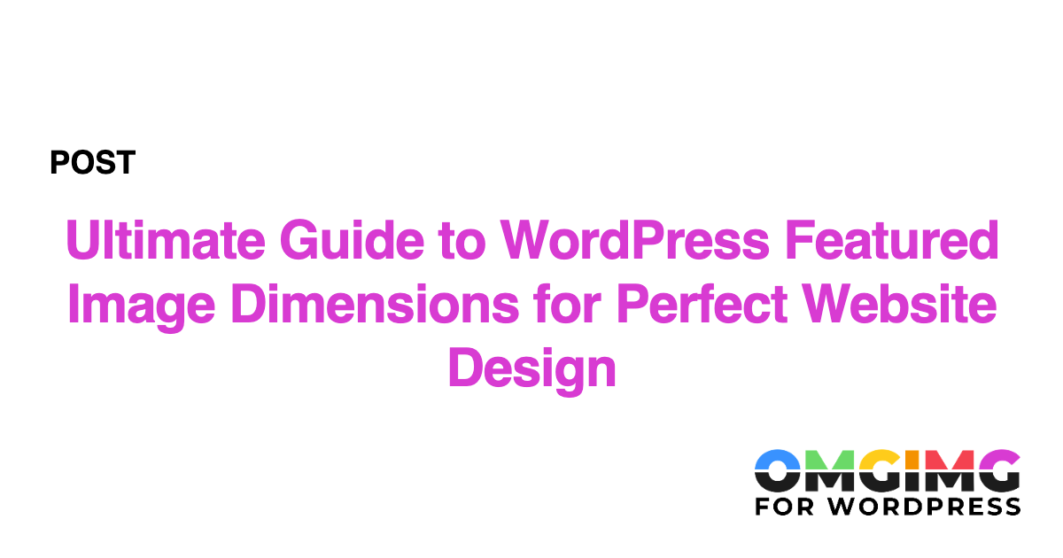 Ultimate Guide to WordPress Featured Image Dimensions for Perfect Website