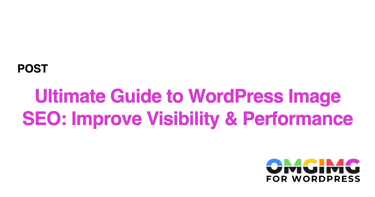 Ultimate Guide to WordPress Image SEO: Improve Visibility